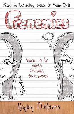 Frenemies: What to Do When Friends Turn Mean by Hayley DiMarco | Goodreads