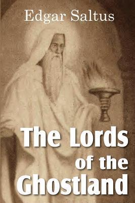 The Lords of the Ghostland by Edgar Saltus | Goodreads