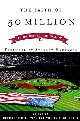 The Faith of 50 Million: Baseball, Religion, and American Culture by ...