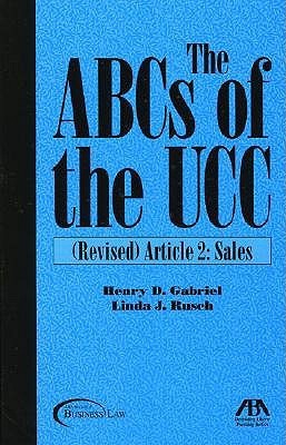The Abcs Of The Ucc: (Revised) Article 2 : Sales by Henry D. Gabriel ...