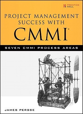 Project Management Success With CMMI: Seven CMMI Process Areas by James ...