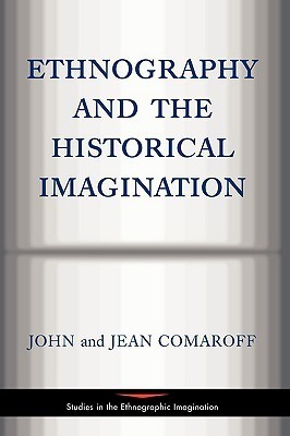Ethnography And The Historical Imagination by John L. Comaroff | Goodreads