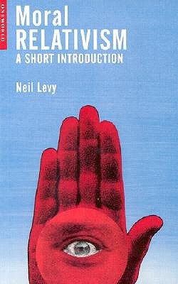 Moral Relativism: A Short Introduction by Neil Levy | Goodreads