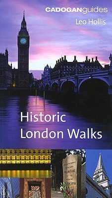 Cadogan Guides Of Historic London Walks by Leo Hollis | Goodreads