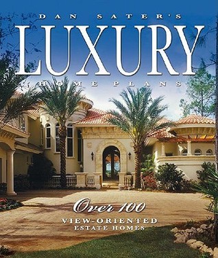 Dan Sater's Luxury Home Plans by Dan F. Sater II | Goodreads