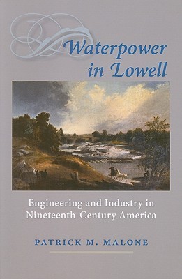 Waterpower in Lowell by Patrick M. Malone | Goodreads