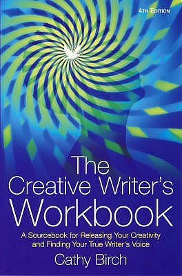 The Creative Writer's Workbook: A Sourcebook for Releasing Your ...