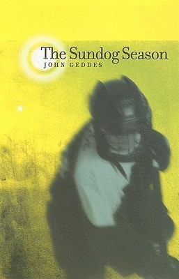 The Sundog Season by John Geddes | Goodreads