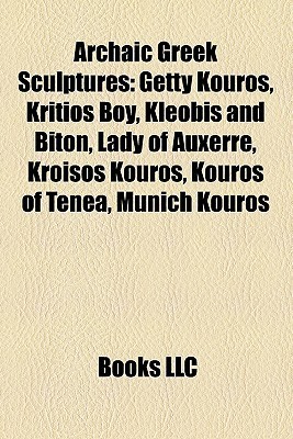 Archaic Greek Sculptures: Getty Kouros, Kritios Boy, Kleobis and Biton ...