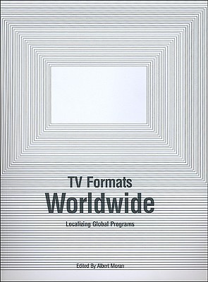 TV Formats Worldwide: Localizing Global Programs by Albert Moran ...