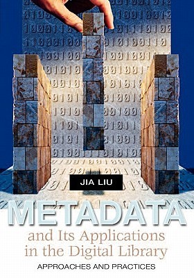 Metadata and Its Applications in the Digital Library: Approaches and ...
