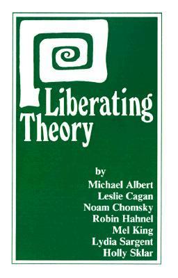 Liberating Theory by Michael Albert | Goodreads