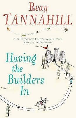 Having the Builders in by Reay Tannahill | Goodreads