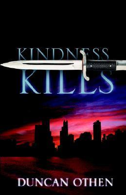 Kindness Kills by Duncan Othen | Goodreads