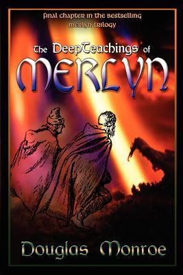 The Deepteachings of Merlyn by Douglas Monroe | Goodreads