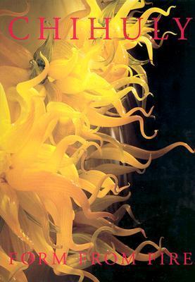 Chihuly: Form from Fire by Dale Chihuly | Goodreads