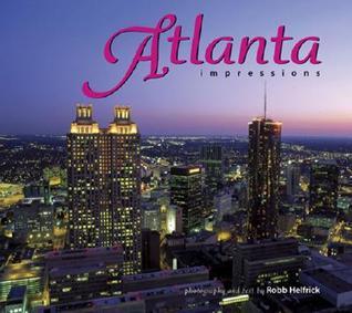 Atlanta Impressions by photography by Robb Helfrick | Goodreads