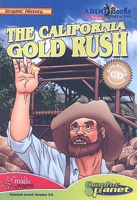 The California Gold Rush (Graphic History) by Joe Dunn | Goodreads