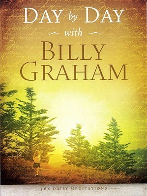 Day by Day with Billy Graham: 366 Daily Meditations by Billy Graham ...