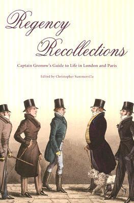 Regency Recollections: Captain Gronow's Guide to Life in London and ...