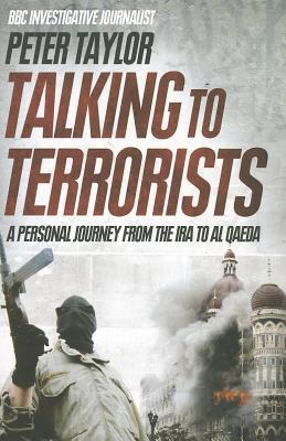 Talking to Terrorists: A Personal Journey from the IRA to Al Qaeda by ...