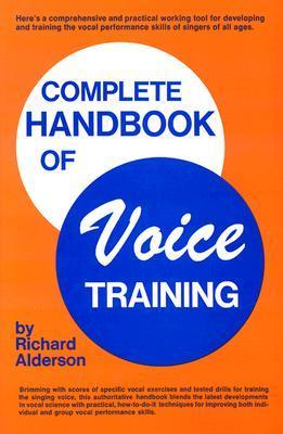 Complete Handbook of Voice Training by Richard Alderson | Goodreads
