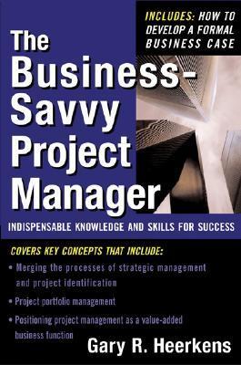 The Business Savvy Project Manager by HEERKENS | Goodreads