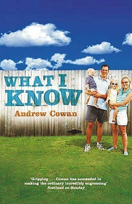 What I Know by Andrew Cowan | Goodreads