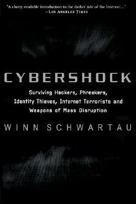 Cybershock: Surviving Hackers, Phreakers, Identity Thieves, Internet ...