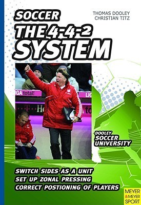 Soccer- The 4-4-2 System by Thomas Dooley | Goodreads