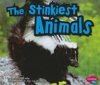 The Stinkiest Animals by Connie Colwell Miller | Goodreads