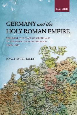 Germany and the Holy Roman Empire: Volume II: The Peace of Westphalia ...