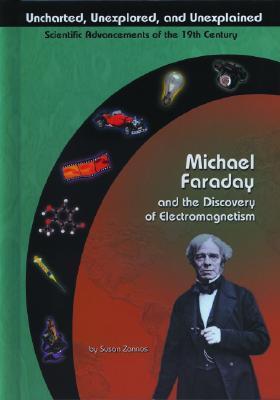 Michael Faraday and the Discovery of Electromagnetism by Susan Zannos ...