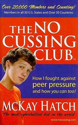 The No Cussing Club: How I Fought Against Peer Pressure and How You Can ...