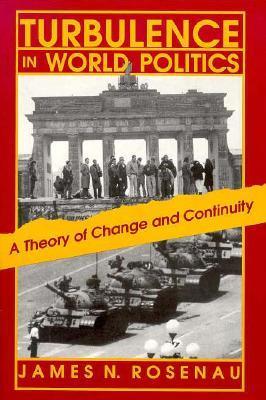 Turbulence in World Politics by James N. Rosenau | Goodreads