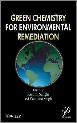 Green Chemistry for Environmental Remediation by R. Sanghi | Goodreads