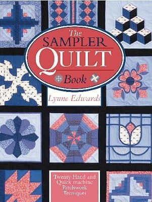 The Sampler Quilt Book by Lynne Edwards | Goodreads