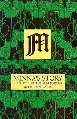 Minna's Story: The Secret Love of Doctor Sigmund Freud by Kathleen ...