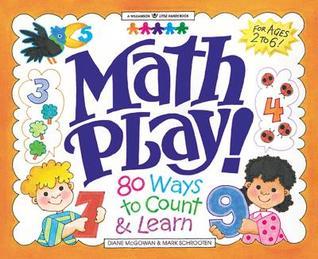 Math Play!: 80 Ways to Count & Learn by Diane McGowan | Goodreads