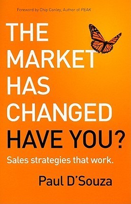 The Market Has Changed, Have You?: Sales Strategies That Work by Paul D ...
