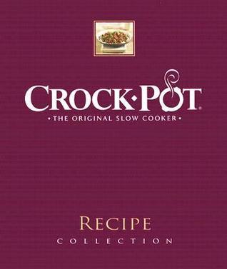 Crock-Pot Recipe Collection: The Original Slow Cooker by Publications ...