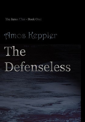 The Defenseless (Janus Clan) by Amos Keppler | Goodreads