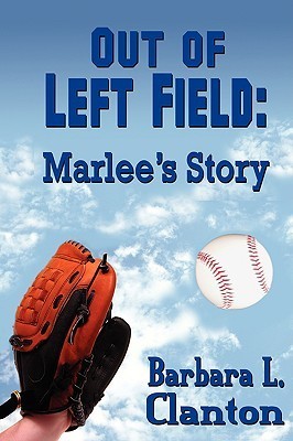 Out of Left Field: Marlee's Story by Barbara L. Clanton | Goodreads