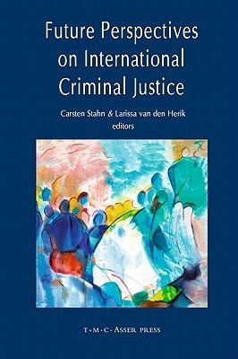 Future Perspectives on International Criminal Justice by Carsten Stahn ...