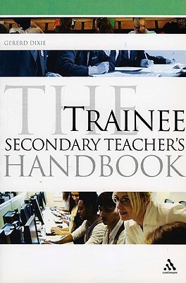 The Trainee Secondary Teacher's Handbook by Gererd Dixie | Goodreads