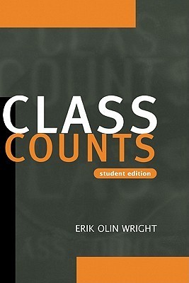 Class Counts Student Edition by Erik Olin Wright | Goodreads