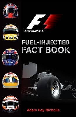 Formula One: Fuel-Injected Fact Book by Adam Hay-Nicholls | Goodreads