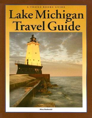 Lake Michigan Travel Guide (Trails Books Guide) by Nina Gadomski ...