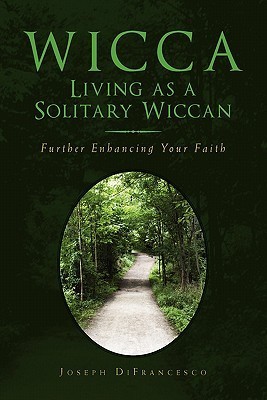 Wicca: Living as a Solitary Wiccan by Joseph DiFrancesco | Goodreads