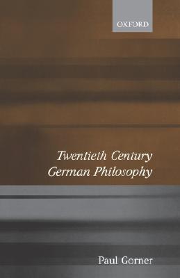 Twentieth Century German Philosophy by Paul Gorner | Goodreads